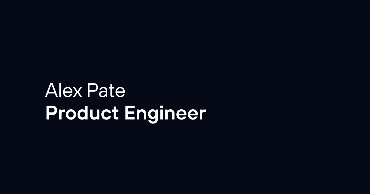 Alex Pate - Product Engineer